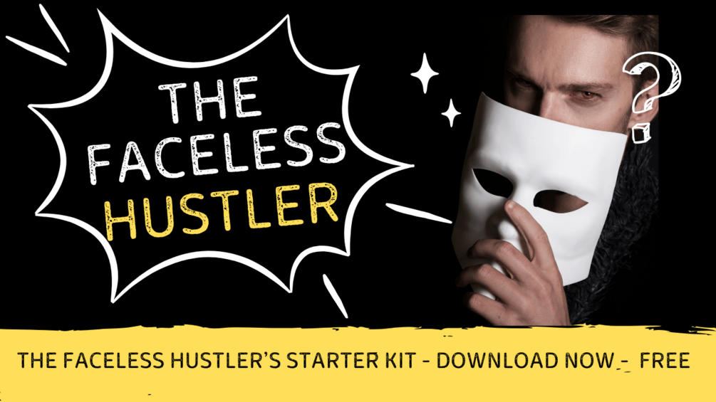 The Faceless Hustler’s Starter Kit