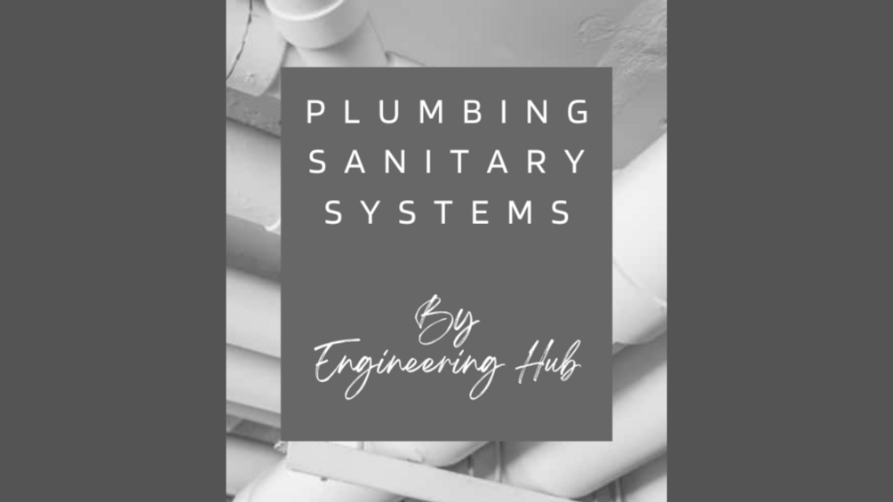 Plumbing Sanitary Systems 101: Installation, Maintenance, and Repair