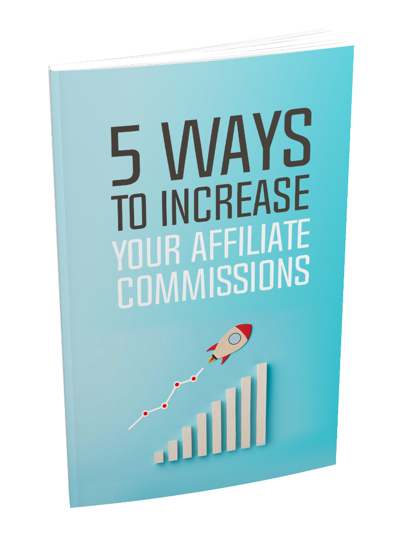 5 Ways To Increase Your Affiliate Commissions