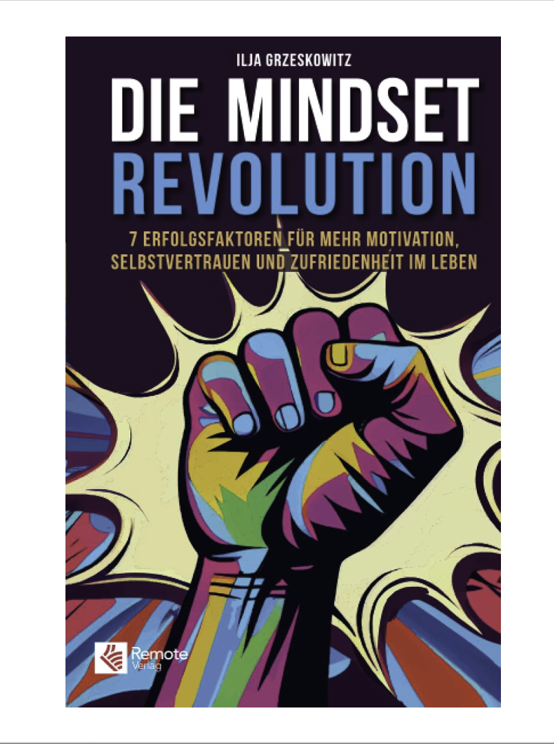 Die Mindset Revolution: 7 Erfolgsfaktoren für mehr Motivation ...