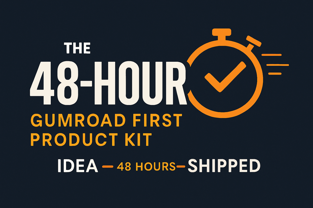 The 48-Hour Gumroad First Product Kit