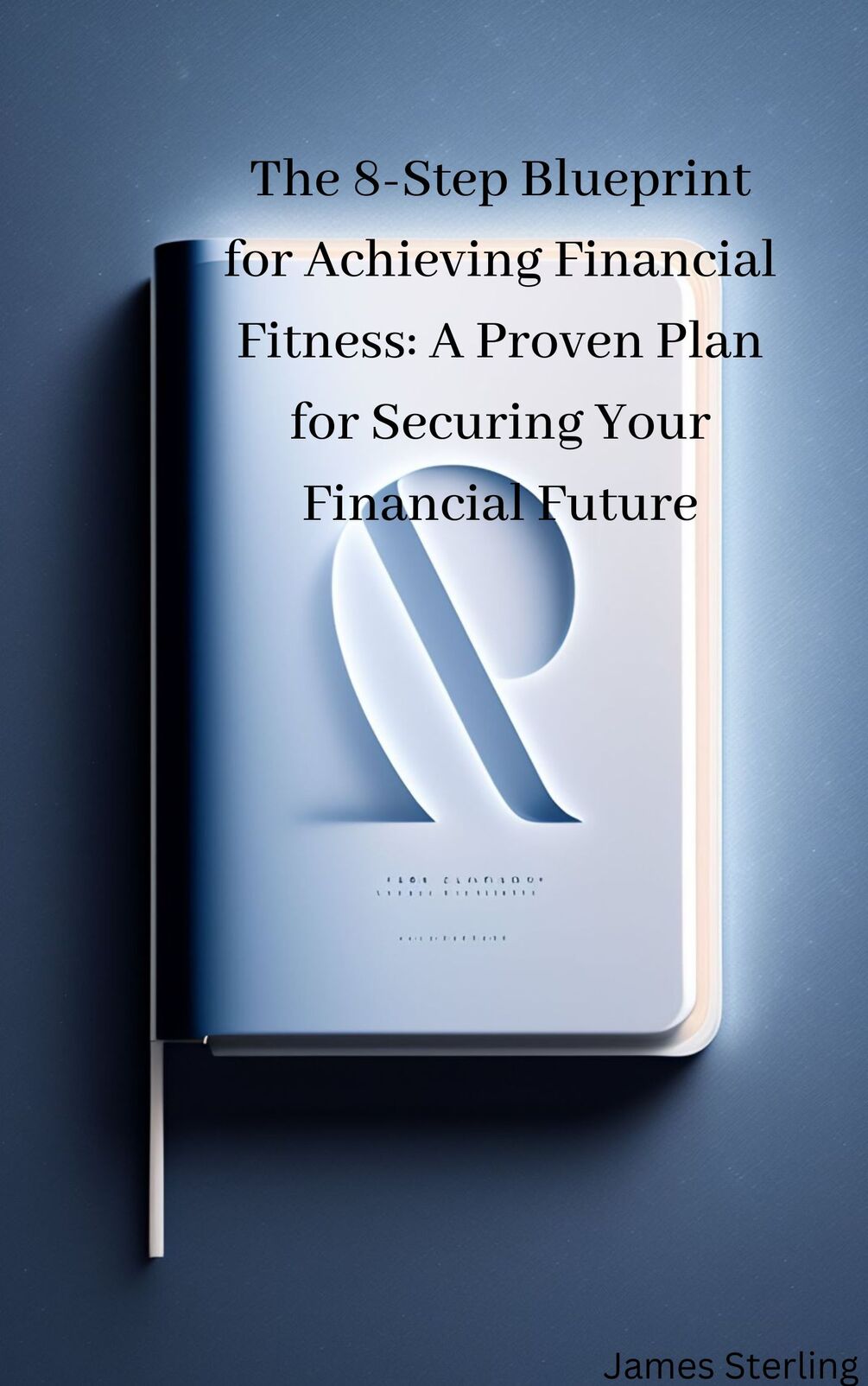 The 8-Step Blueprint for Achieving Financial Fitness: A Proven Plan for ...