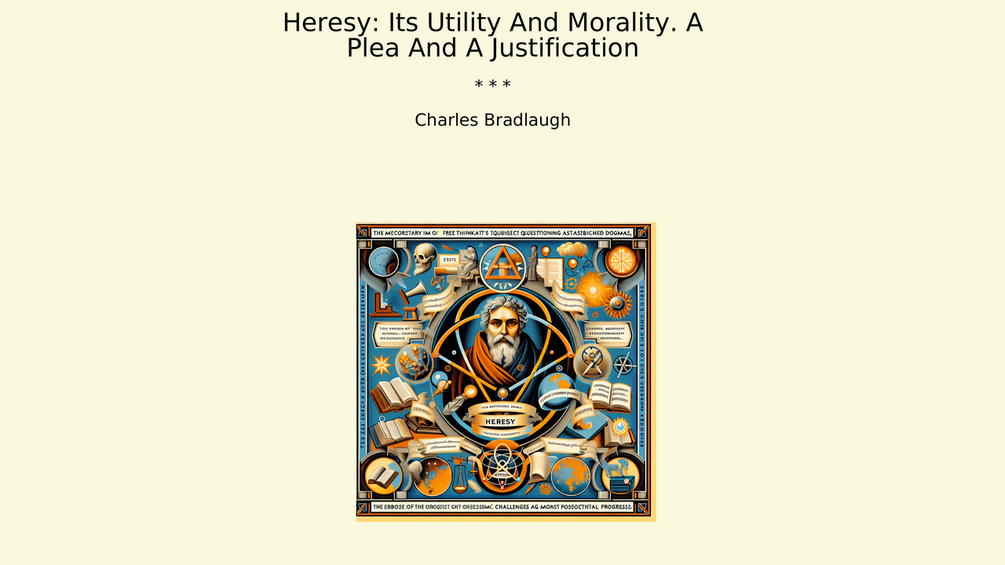 Heresy: Its Utility And Morality. A Plea And A Justification