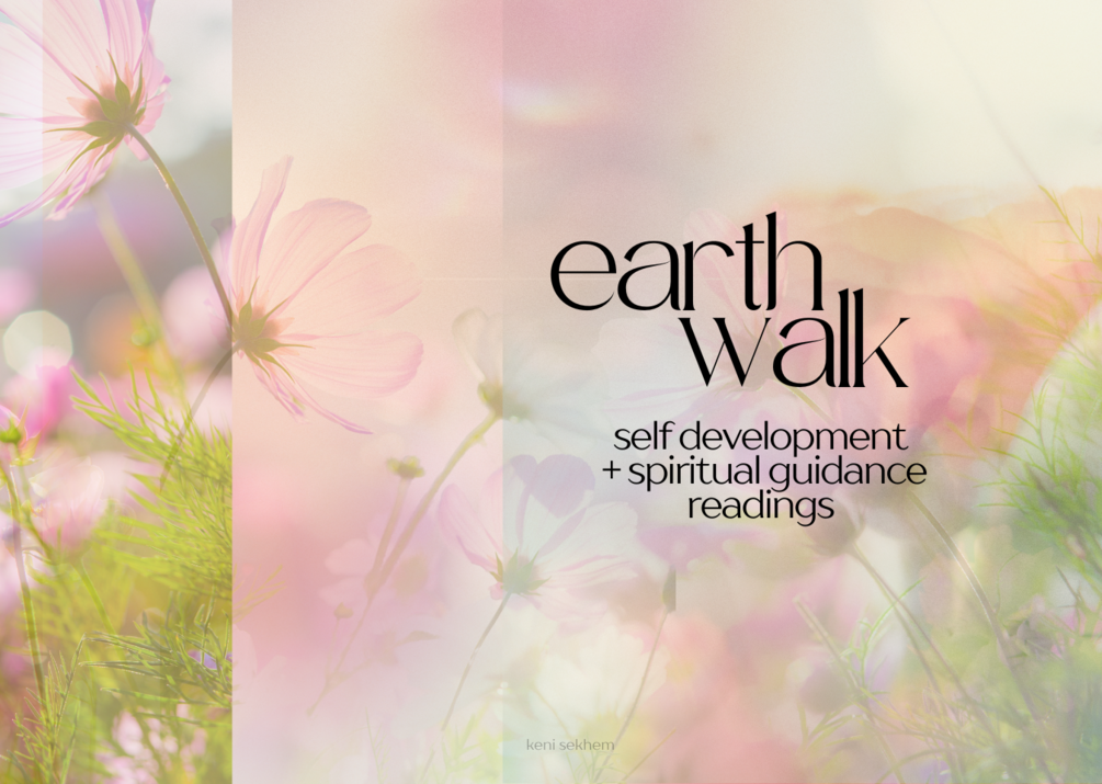 earth walk | spiritual guidance + self development oracle reading