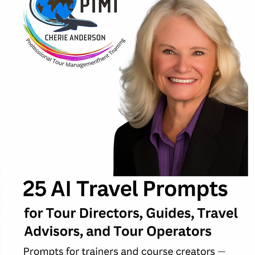 25 AI Travel Prompts For Tour Directors, Guides, Travel Advisors & Tour Operators