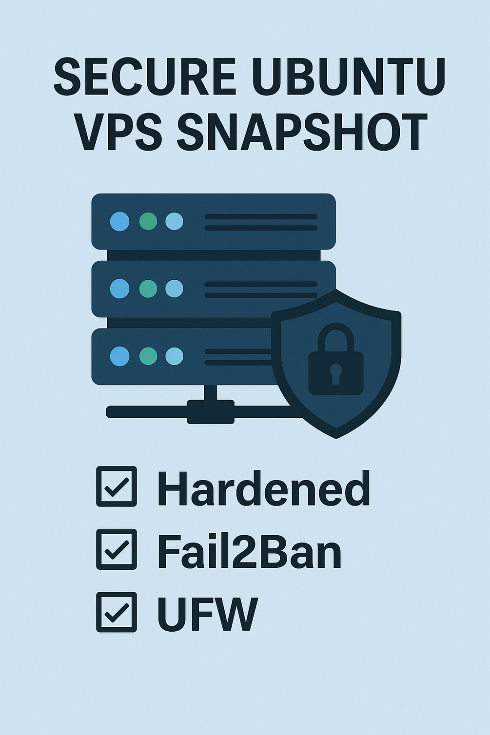 Secure Ubuntu VPS Snapshot (Hardened + Fail2Ban + UFW)