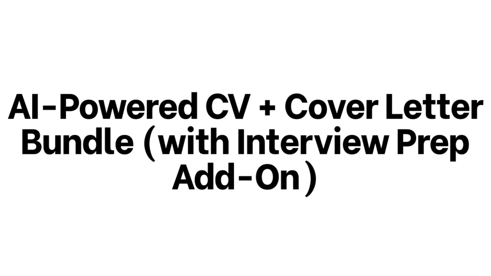 AI-Powered CV + Cover Letter Bundle (with Interview Prep Add-On)