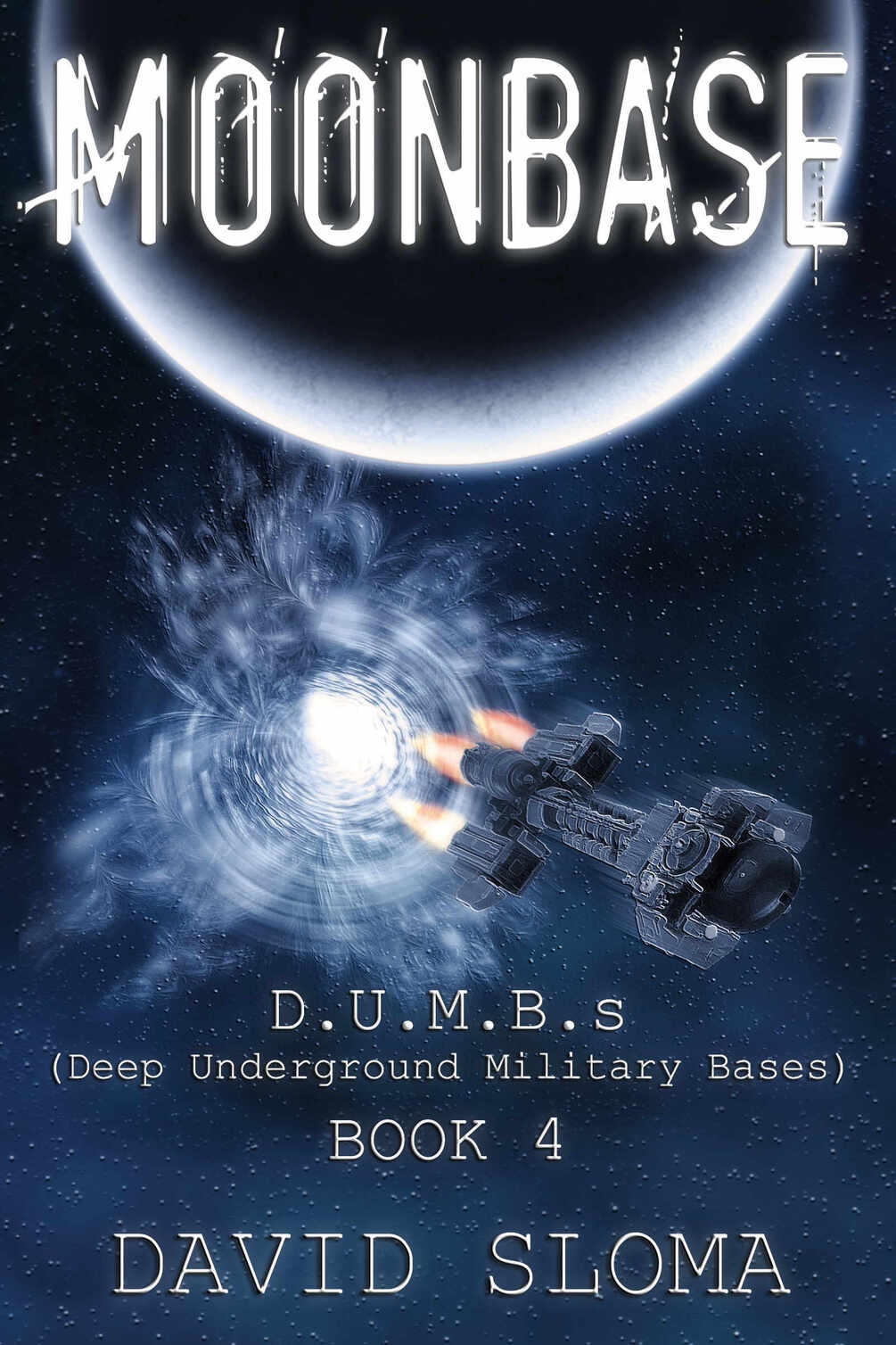 Moonbase: D.U.M.B.s (Deep Underground Military Bases) Book 4 - ebook, EPUB