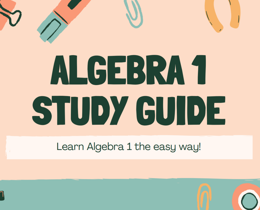Algebra 1 Exam-Ready Study Guide (With Practice Questions)
