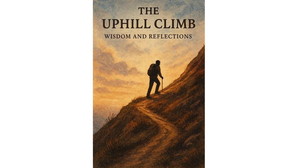 The Uphill Climb: Wisdom and Reflections