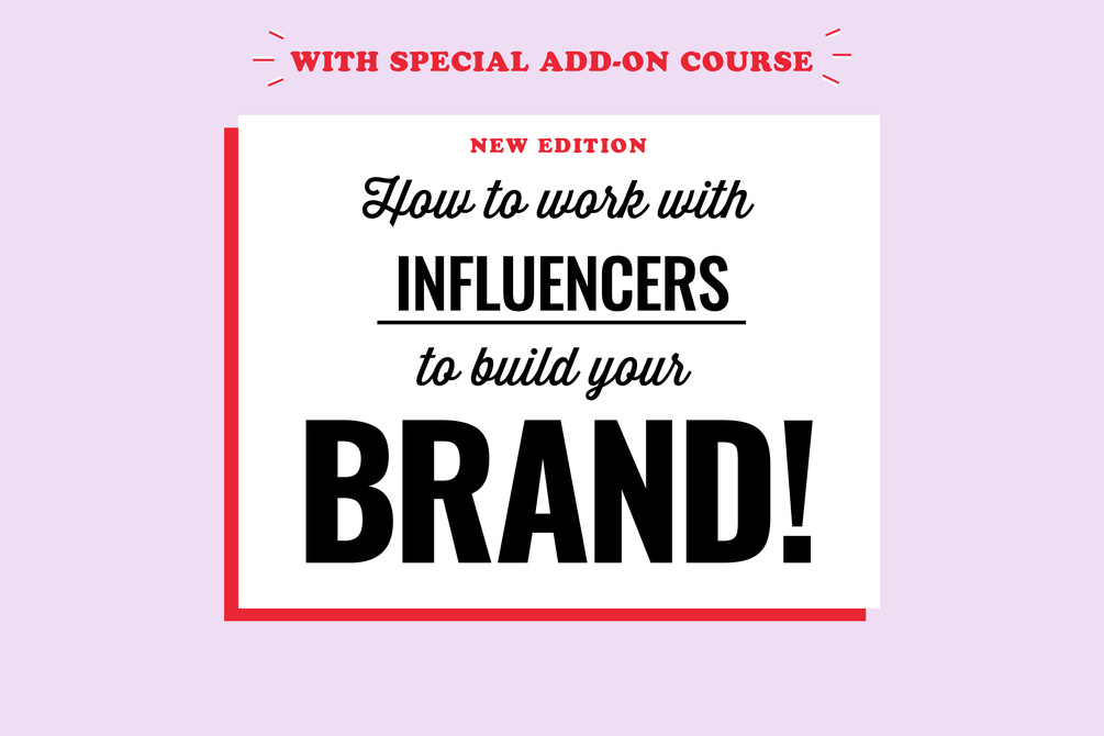 How To Work with Influencers to Build Your Brand AND The Course That ...