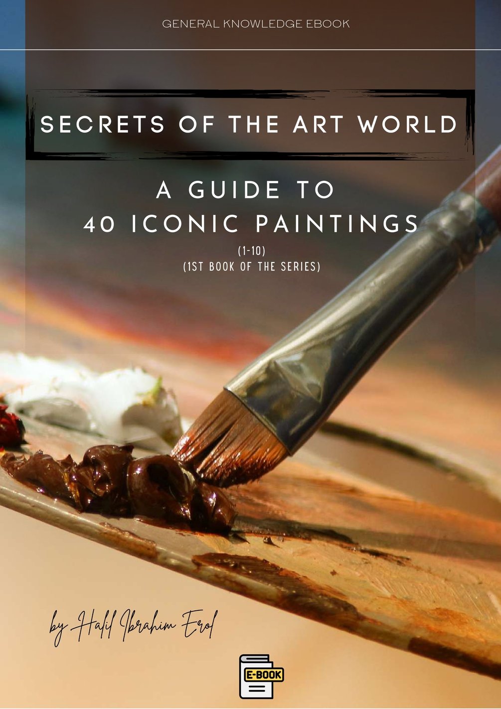 Secrets of the Art World: A Guide to 40 Iconic Paintings