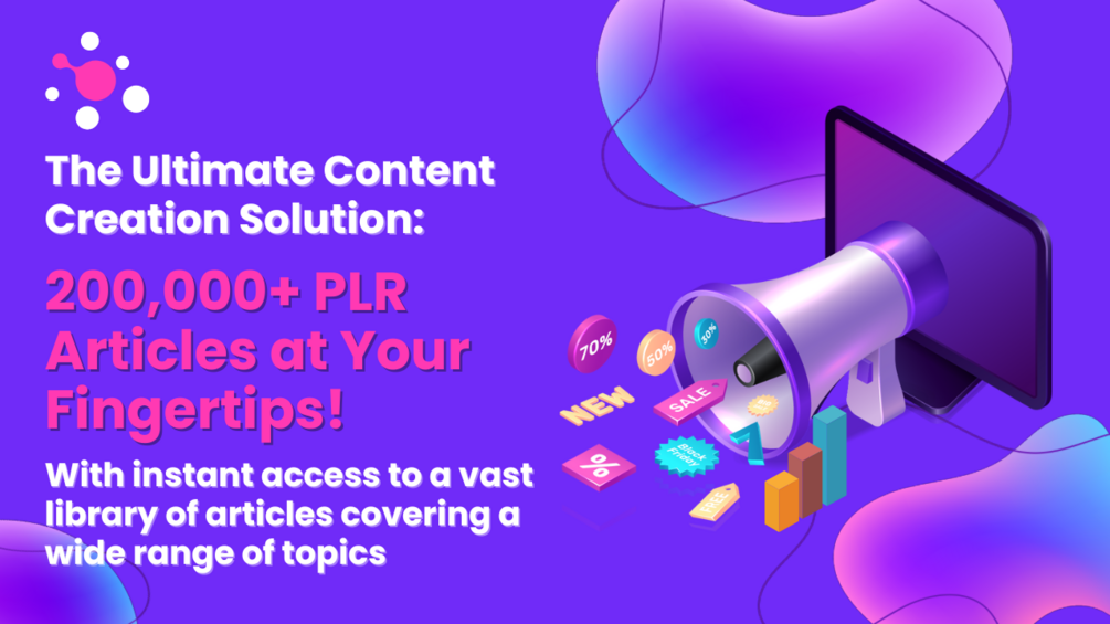The Ultimate Content Creation Solution: 200,000+ PLR Articles at Your ...
