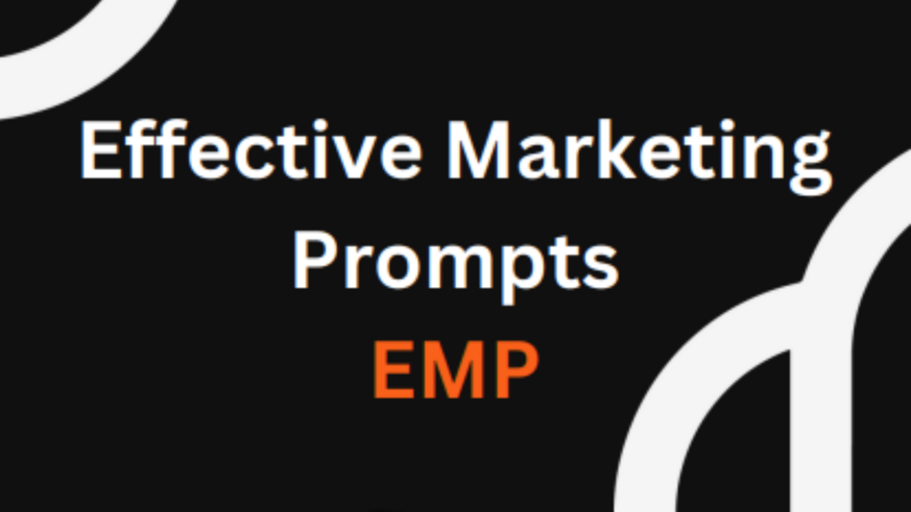 Effective Marketing Prompts EMP