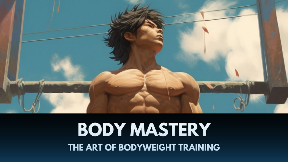 Body Mastery: The Art of Bodyweight Training