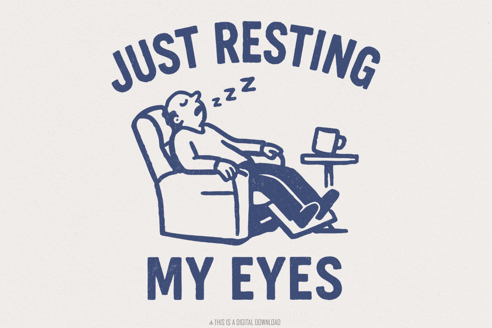 Just Resting My Eyes PNG, Funny Dad Digital Download, Humorous Nap ...