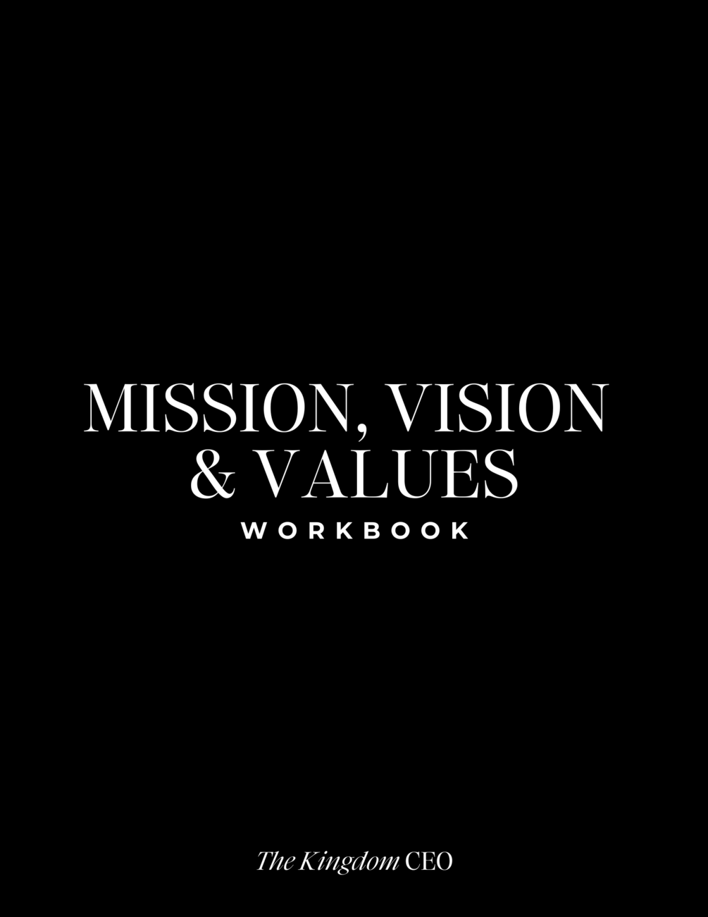 The Kingdom CEO: Mission, Vision, Values Workbook (FREE)