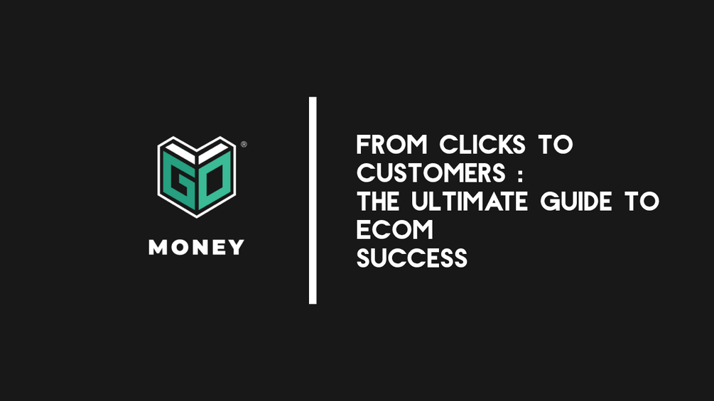 From Clicks to Customers : The Ultimate Guide to Ecom Success