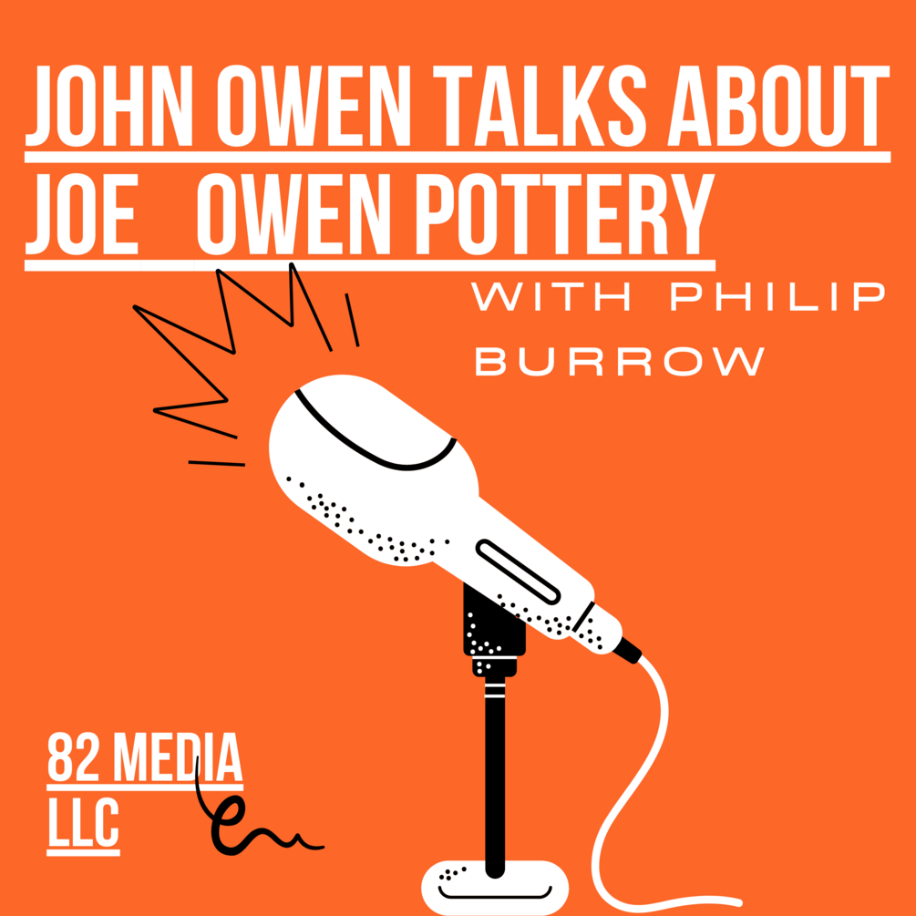 John Owen Talks Joe Owen Pottery With Philip Burrow - Wide-ranging ...