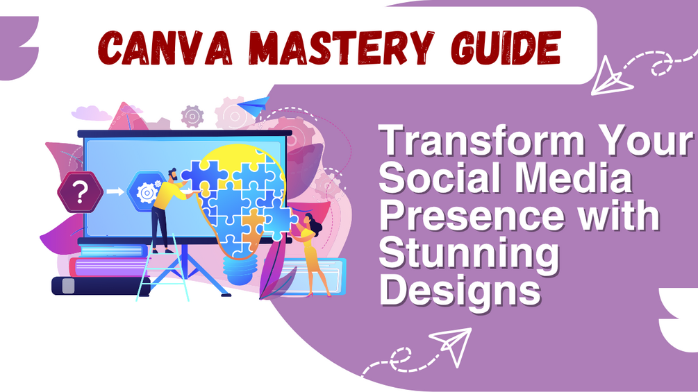 Canva Mastery: Transform Your Social Media Presence with Stunning ...