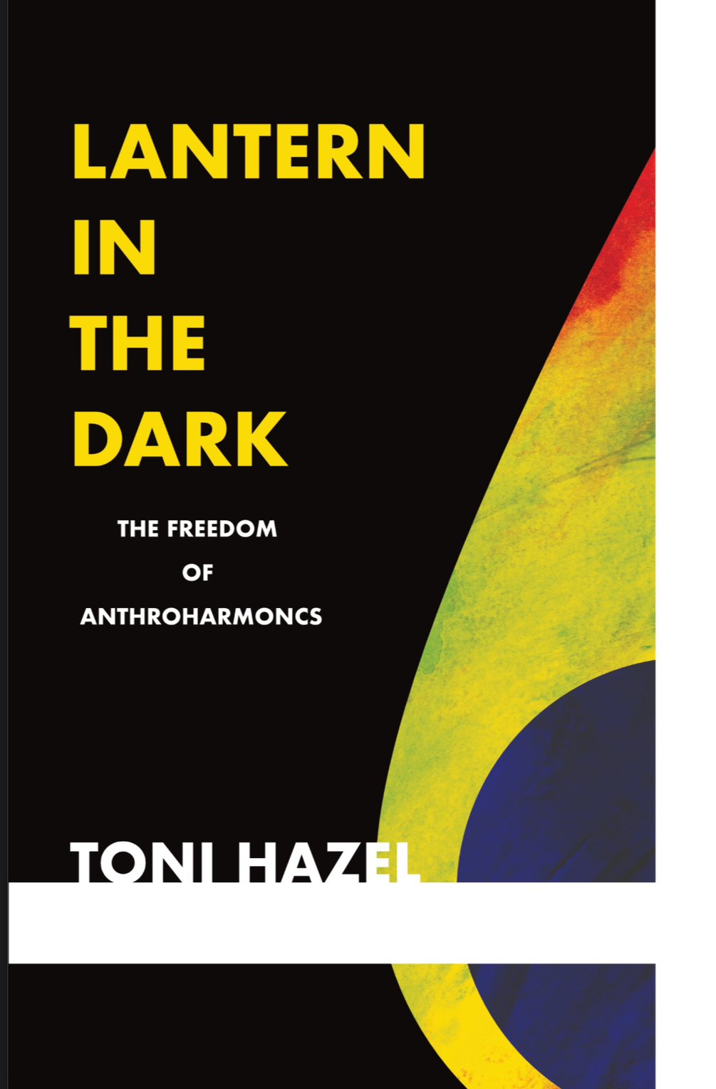 LANTERN IN THE DARK: The Freedom of Anthroharmonics