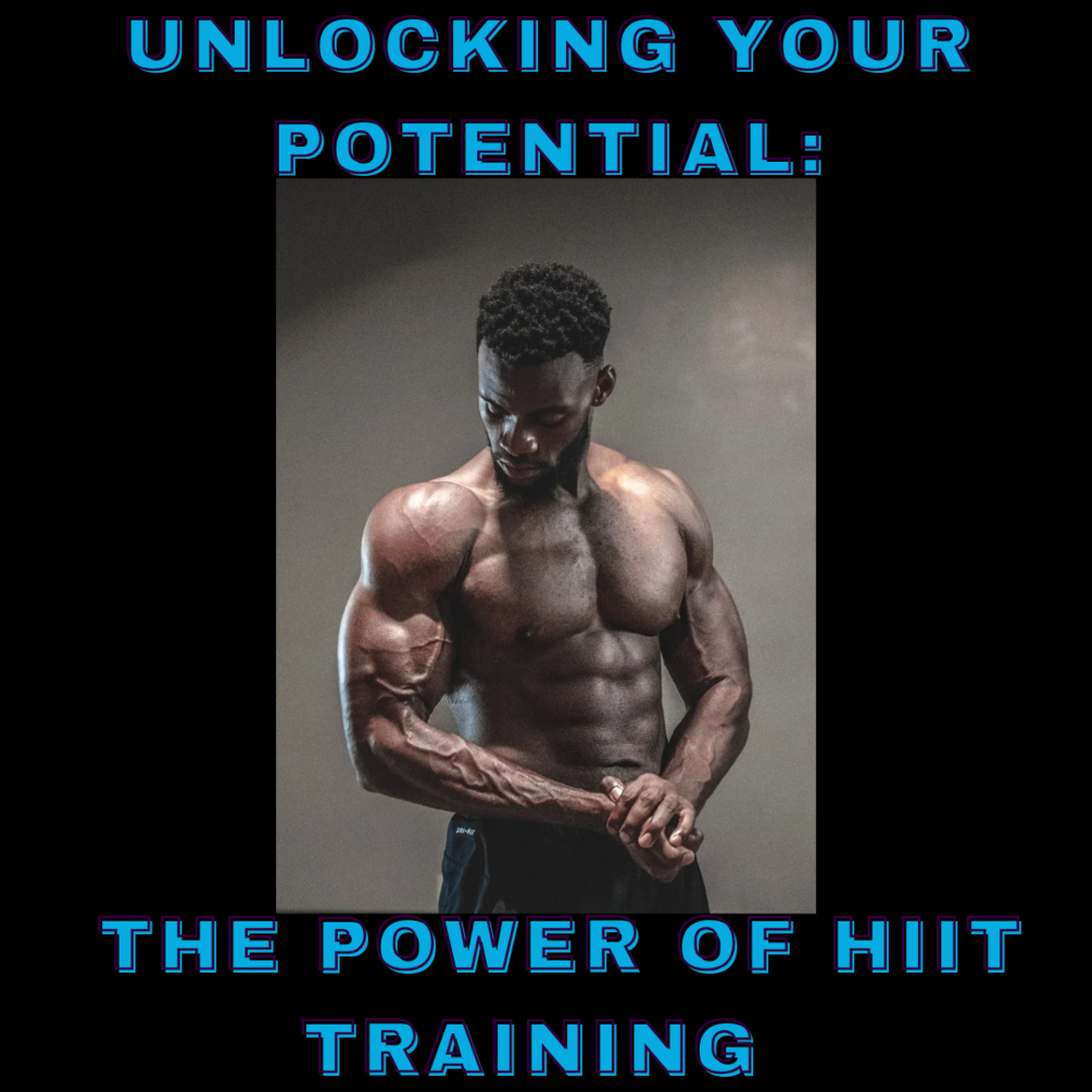 Unlocking Your Potential: The Power of HIIT Training