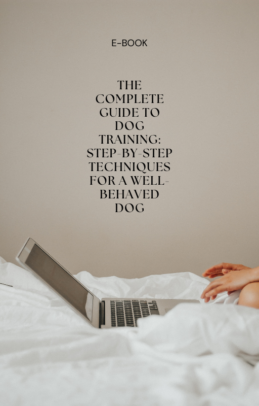 The Complete Guide to Dog Training: Step-by-Step Techniques for a Well ...