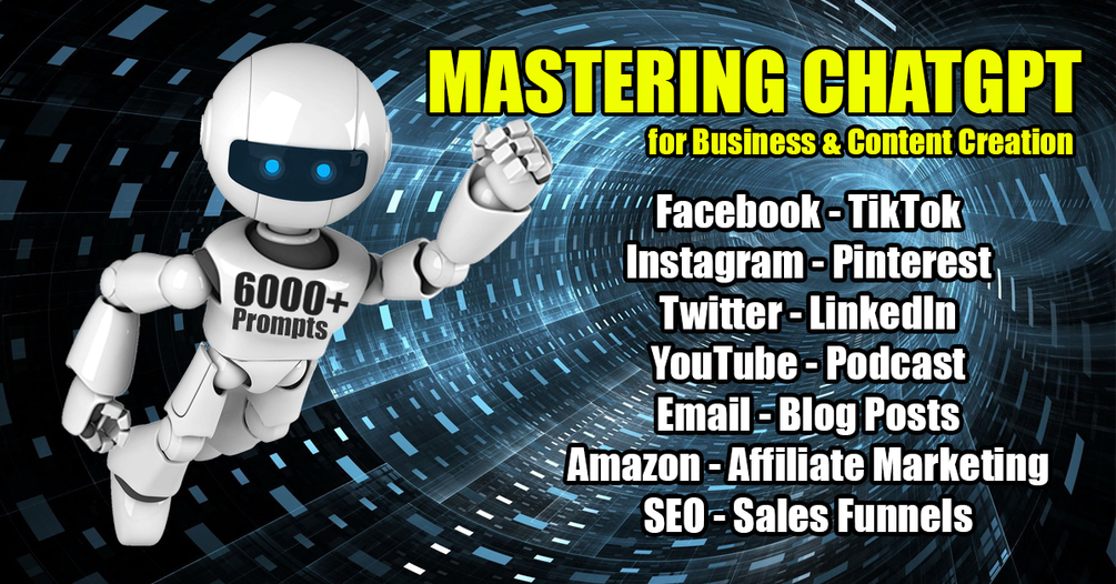 MASTERING CHATGPT: 6000 + PROMPTS - THE ULTIMATE GUIDE TO BOOST YOUR MARKETING, SOCIAL MEDIA ...