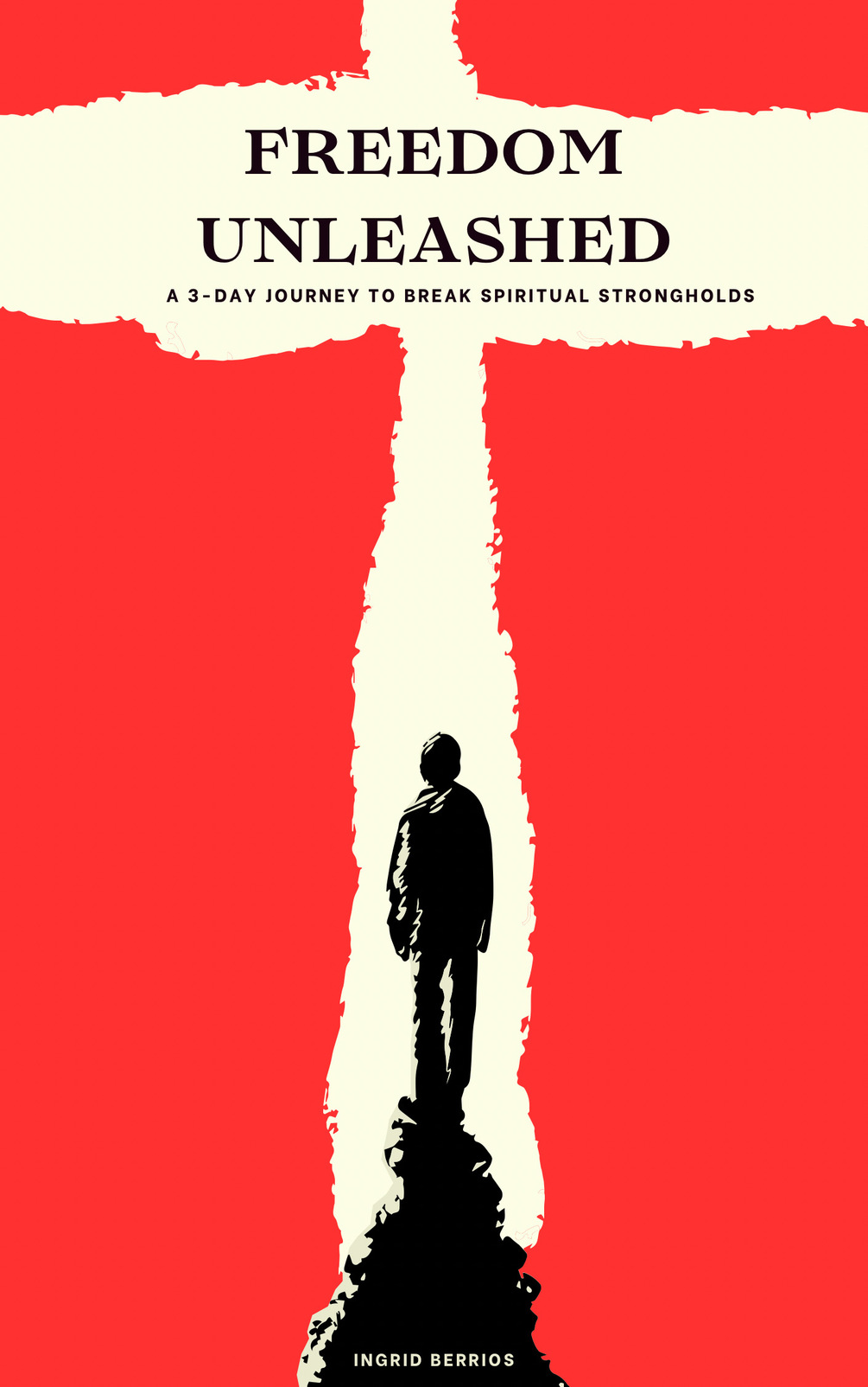 Freedom Unleashed: A 3-Day Journey To Breaking Spiritual Strongholds