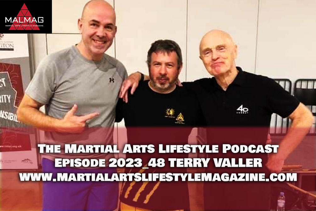 THE MARTIAL ARTS LIFESTYLE PODCAST EPISODE 2023_48 FULL EPISODE WITH TERRY VALLER