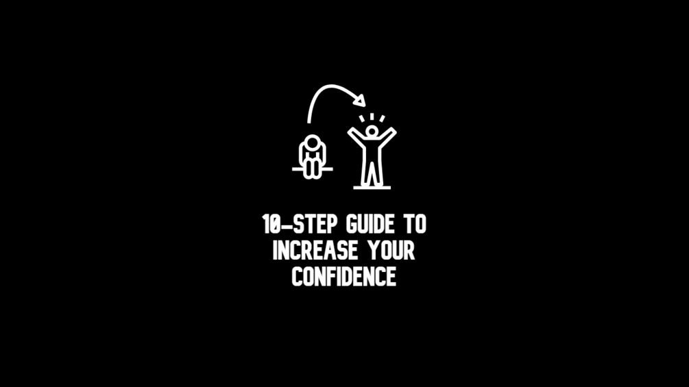 A 10-Step Guide on How to Increase your Confidence