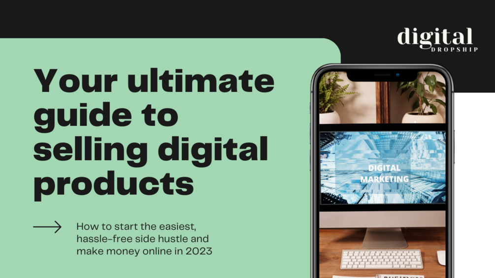 Ultimate Guide to Selling Digital Products- The best hassle-free side ...