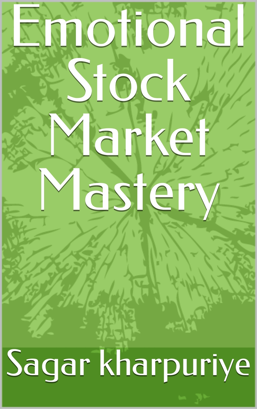 Emotional Stock Market Mastery Kindle Edition