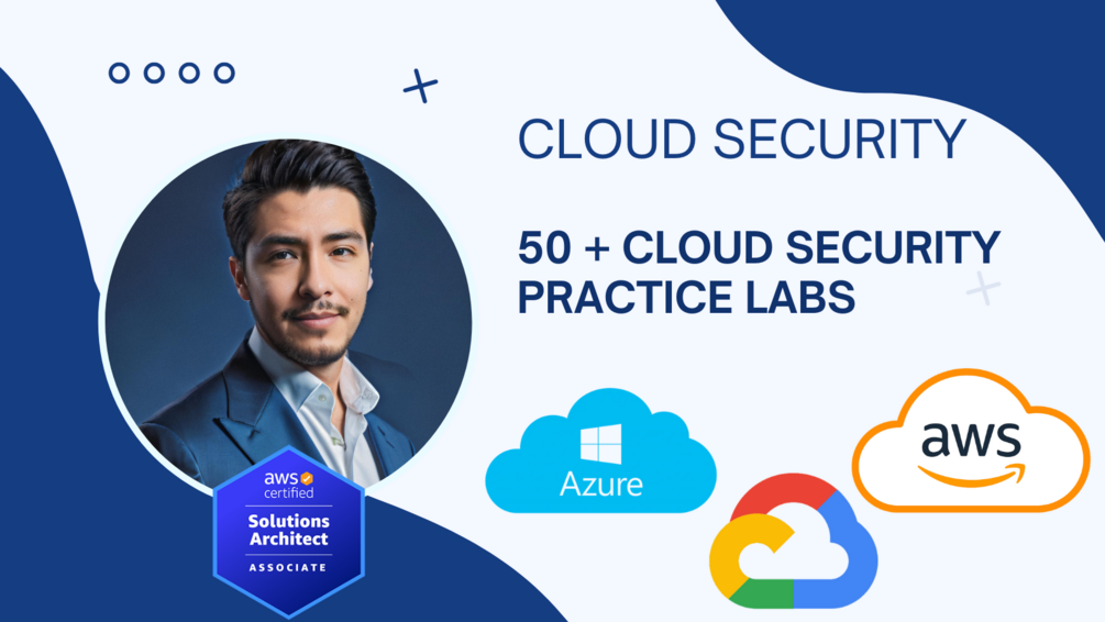 50 + Hands On Cloud Security Practice Labs (AWS, Azure, GCP)