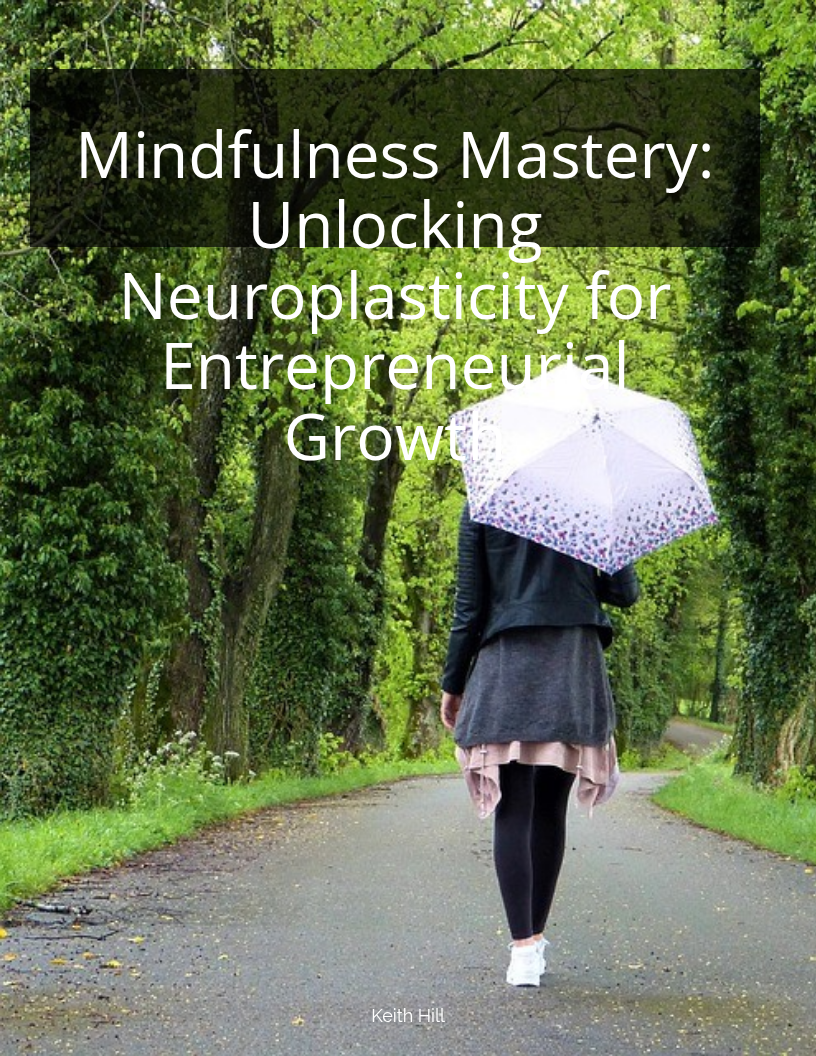 Mindfulness Mastery: Unlocking Neuroplasticity for Entrepreneurial Growth