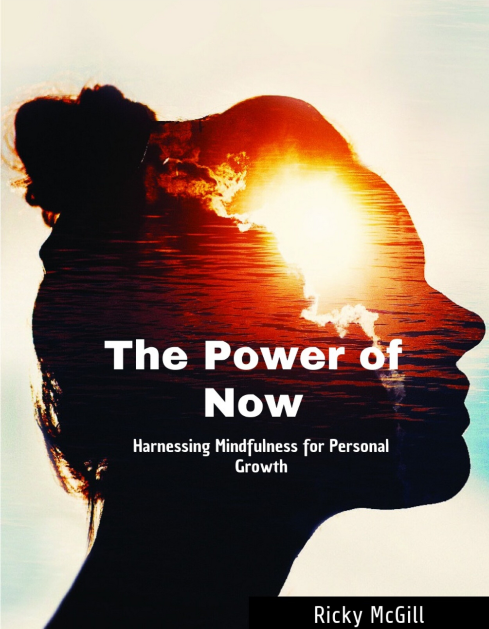 The Power of Now: Harnessing Mindfulness for Personal Growth