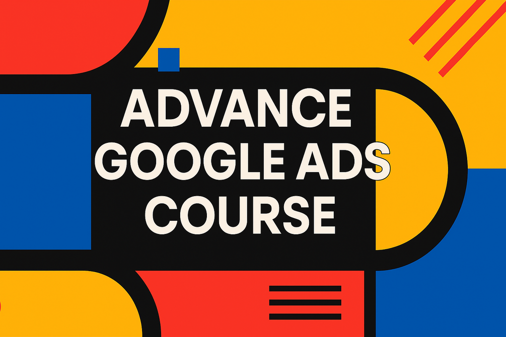 Advance Google Ads Course