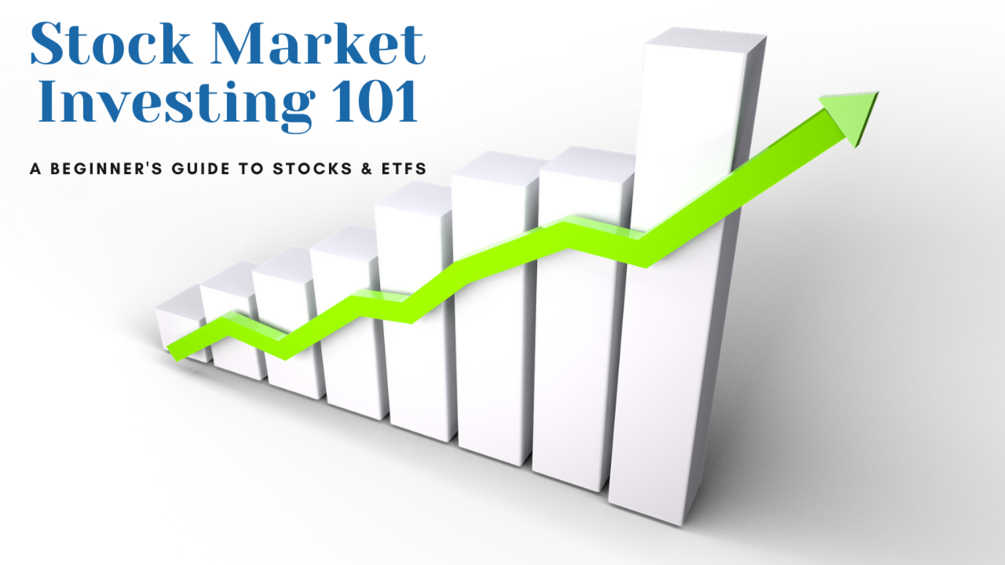 Stock Market Investing 101: A Beginner's Guide to Stocks & ETF Investing