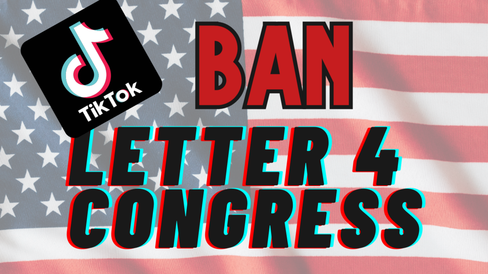 TikTok Ban : Letter 4 Congress