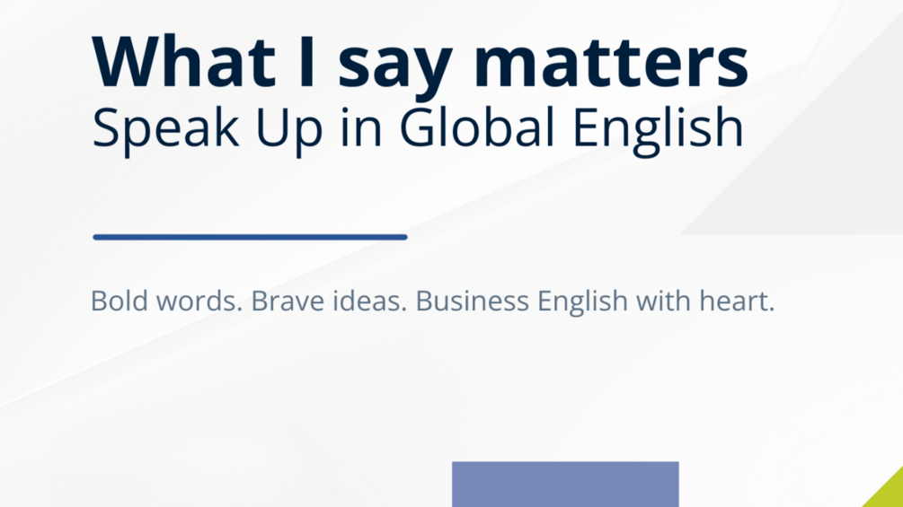 What I Say Matters - Speak Up in Global English