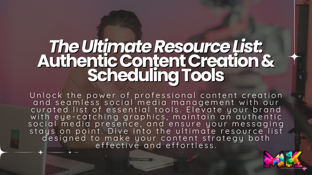The Ultimate Resource List: Authentic Content Creation & Scheduling Tools