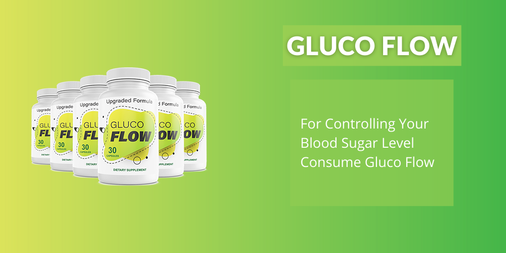 Gluco Flow To Control Your Uncontrolled Blood Sugar Level Consume