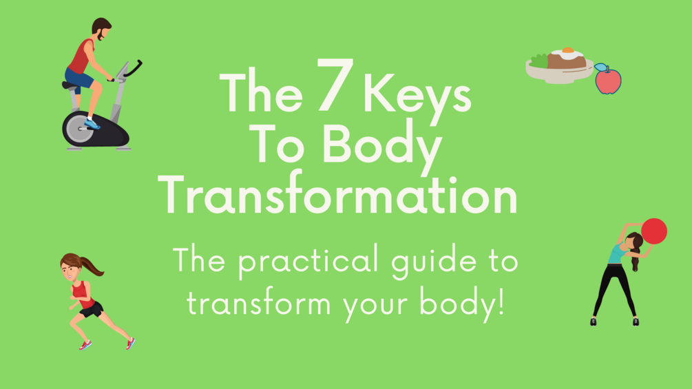 The 7 Keys To Body Transformation!