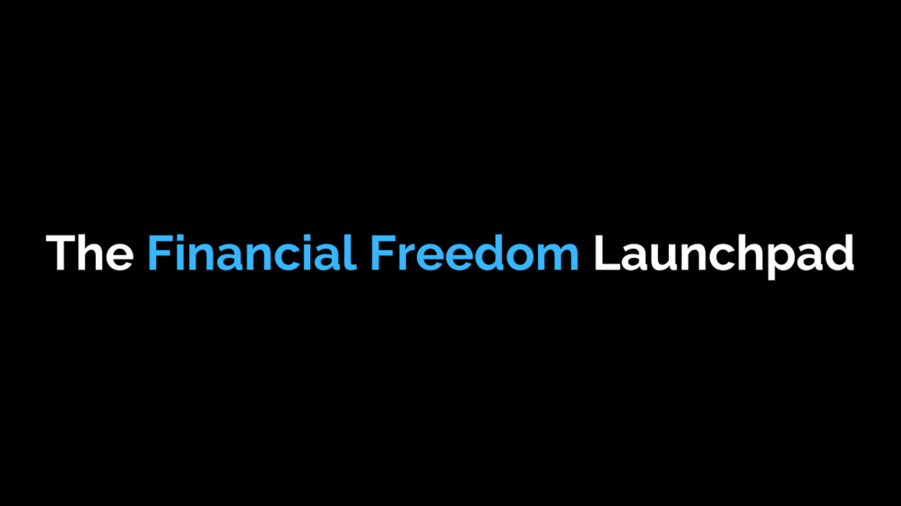 The Financial Freedom Launchpad
