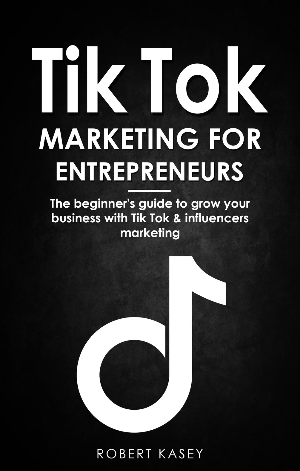 Tik Tok Marketing for Entrepreneurs