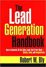 The Lead Generation Handbook: How to Generate All the Sales Leads You ...