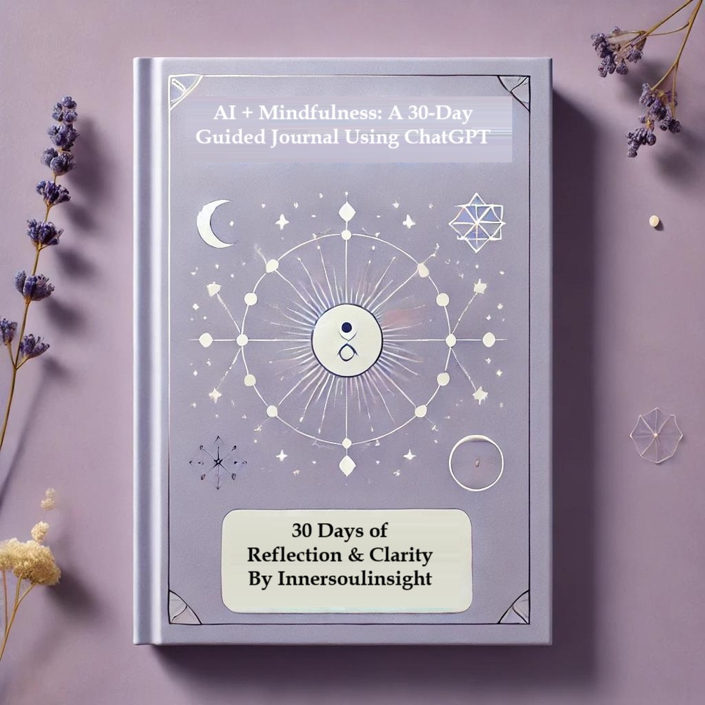 AI + Mindfulness: A 30-Day Guided Journal Using Chat GPT