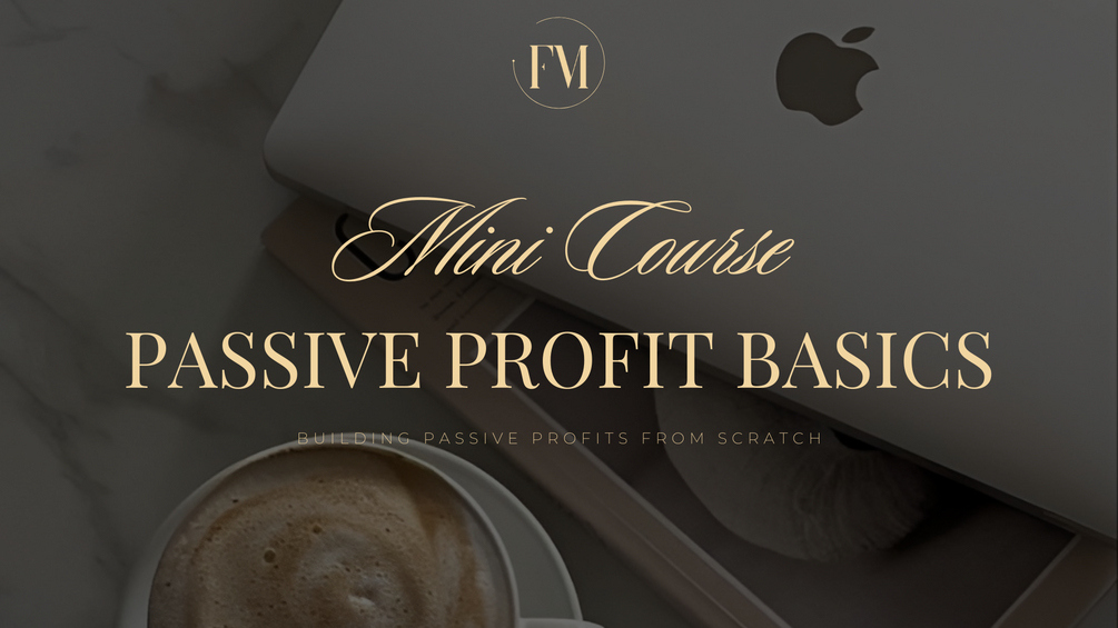 Mini Course: Passive Profit Basics