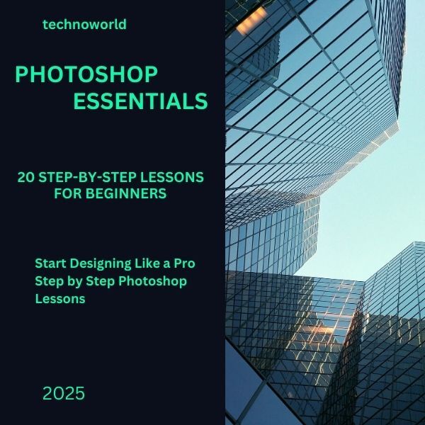 Photoshop Essentials: 20 Step by Step Lessons for Beginners