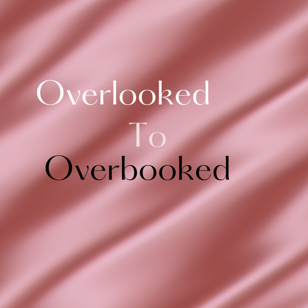 Overlooked to Overbooked